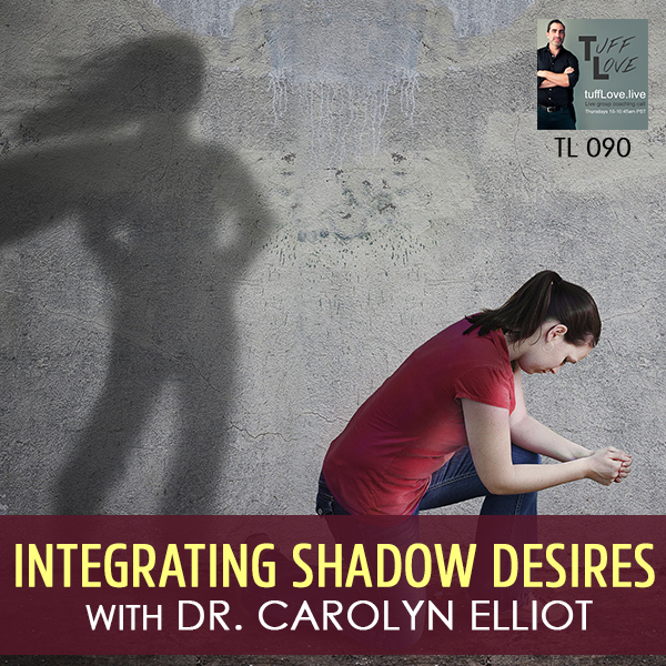 090: Integrating Shadow Desires with Dr. Carolyn Elliot